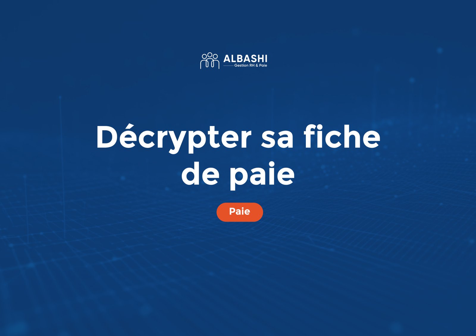 Décrypter la fiche de paie - ALBASHI RH & PAIE